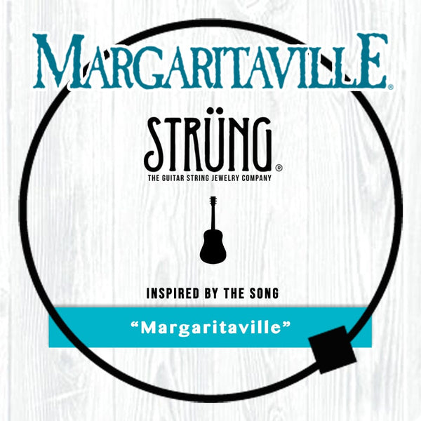 GUITAR STRING - “MARGARITAVILLE” – Strung